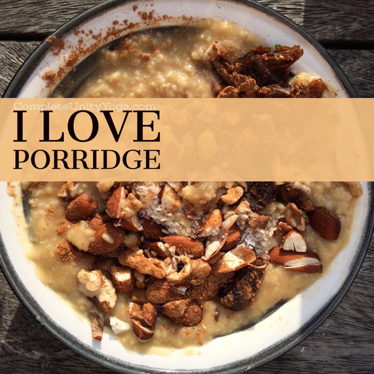 Power Porridge - I Love Porridge – Complete Unity Yoga