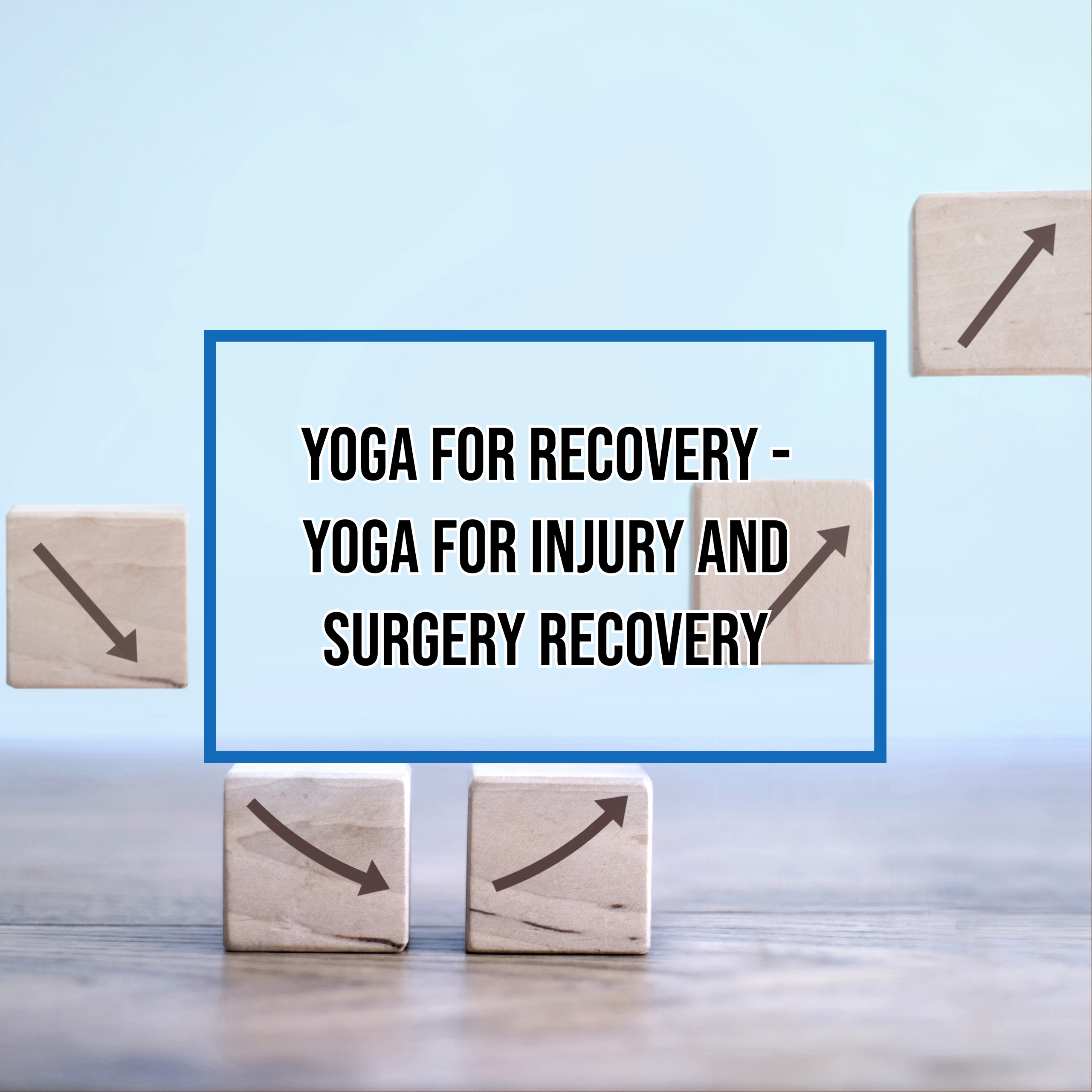 Yoga for Recovery - Yoga for Injury and Surgery Recovery – Complete ...